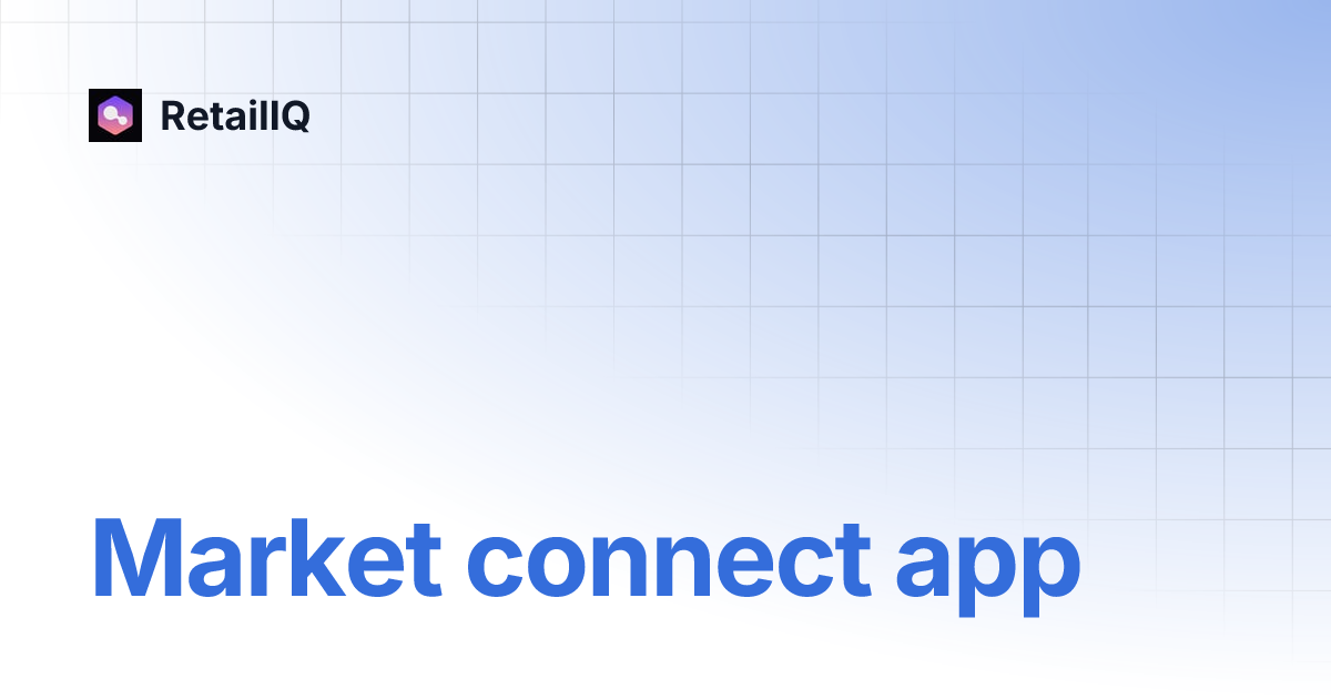 Market connect app | RetailIQ